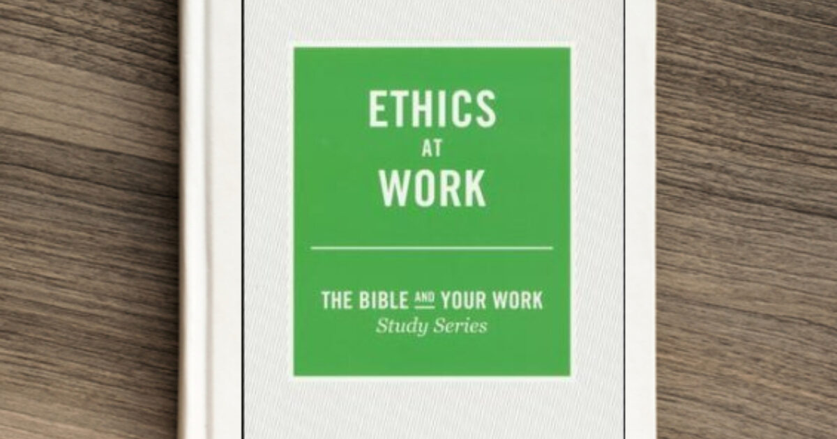 Ethics at Work (Bible Study Book) | Theology of Work