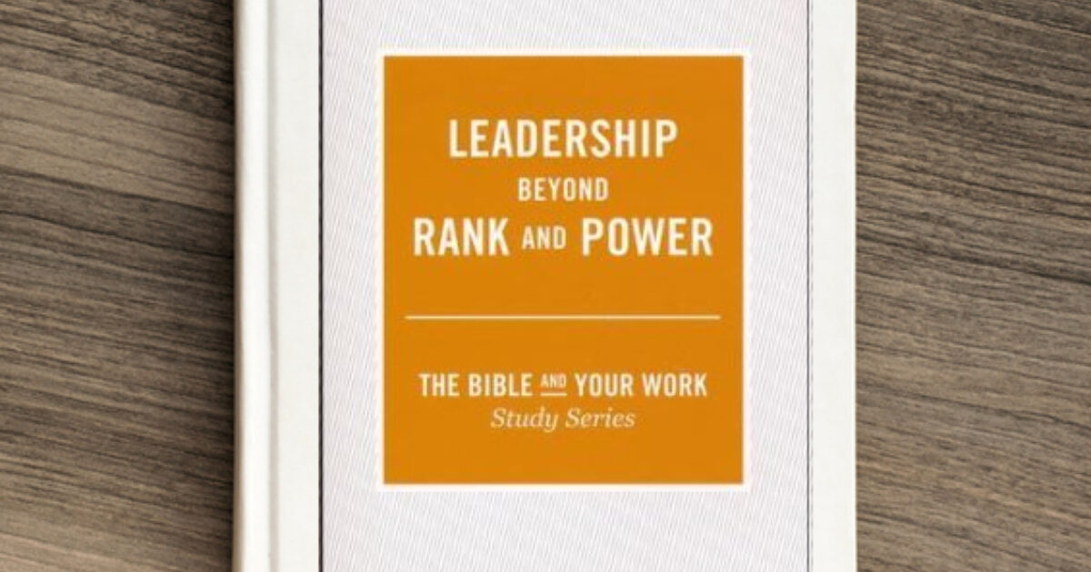 Leadership Beyond Rank and Power (Bible Study Book) | Theology of Work