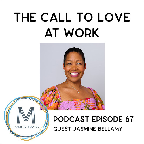 The Call to Love at Work - Jasmine Bellamy | Theology of Work