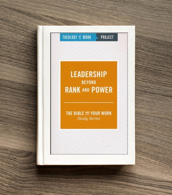 Leadership Beyond Rank and Power (Bible Study Book) | Theology of Work