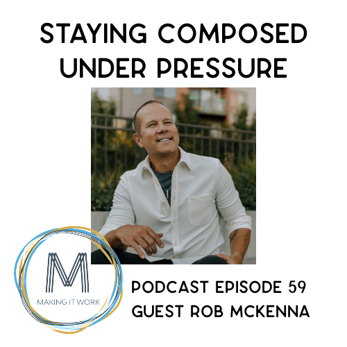 Staying Composed Under Pressure - Rob McKenna | Theology of Work